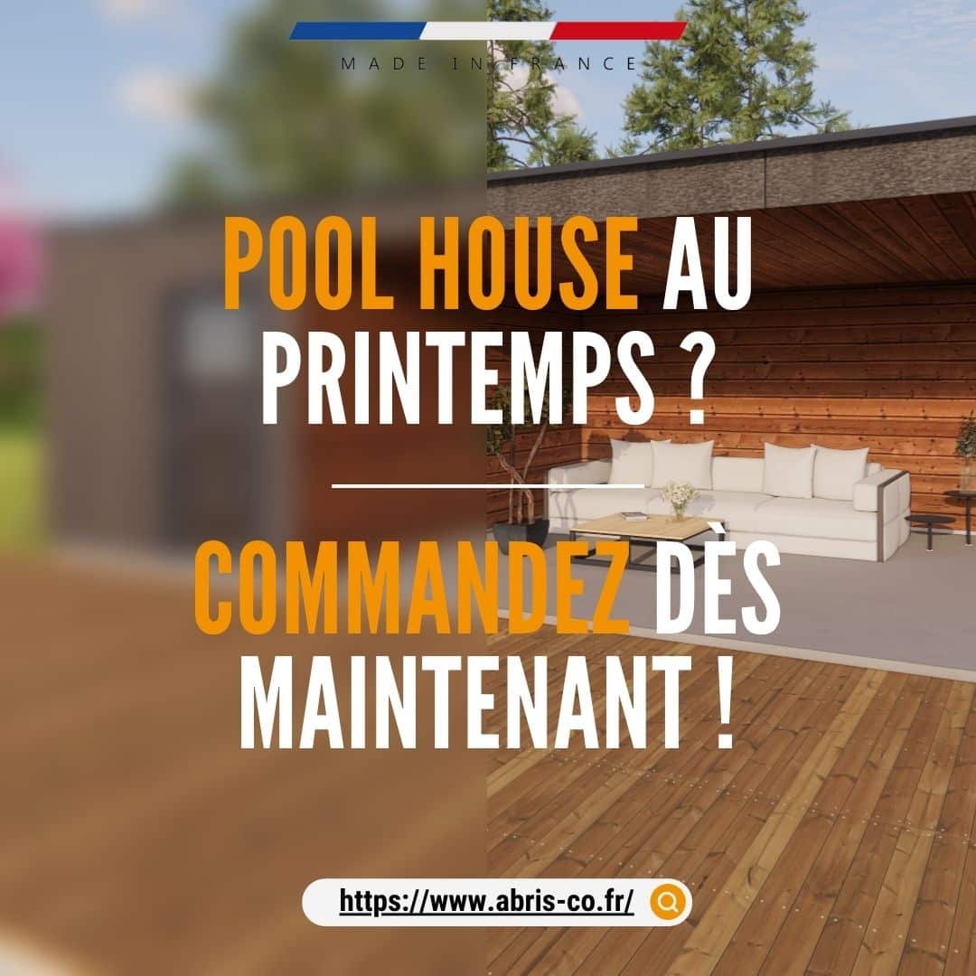 Mon pool house au printemps ? c’est à commander maintenant.
